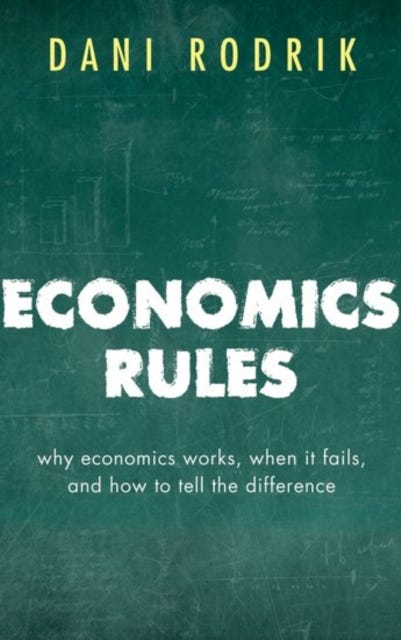 Economics Rules Why Economics Works, When It Fails, and How To Tell The ...
