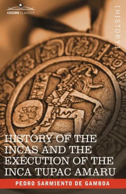 History Of The Incas And The Execution Of The Inca Tupac Amaru Av Pedro ...