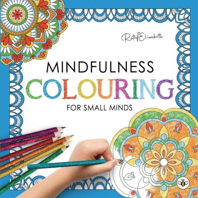 Mindfulness Colouring for Small Minds » Best Pris på Prisradar.no