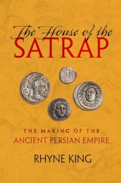 The House of the Satrap The Making of the Ancient Persian Empire » Best ...