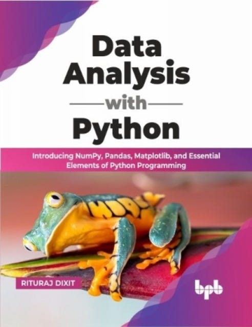 Data Analysis with Python Introducing NumPy, Pandas, Matplotlib, and Essential Elements of ...