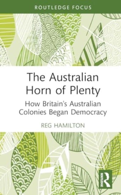 The Australian Horn of Plenty How Britain's Australian Colonies Began ...