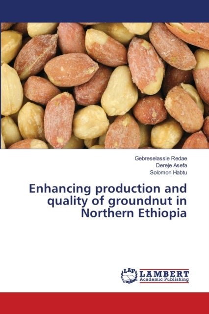 Enhancing production and quality of groundnut in Northern Ethiopia ...