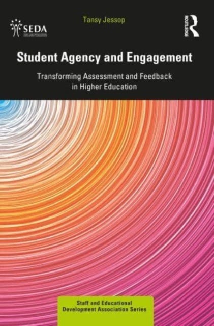 Student Agency and Engagement Transforming Assessment and Feedback in ...