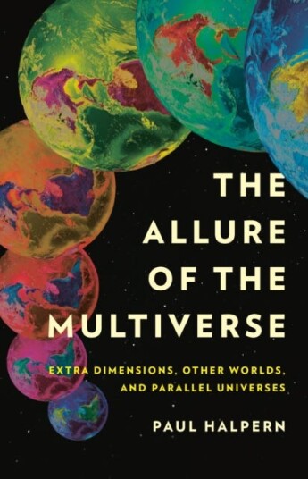 The Allure of the Multiverse Extra Dimensions, Other Worlds, and ...